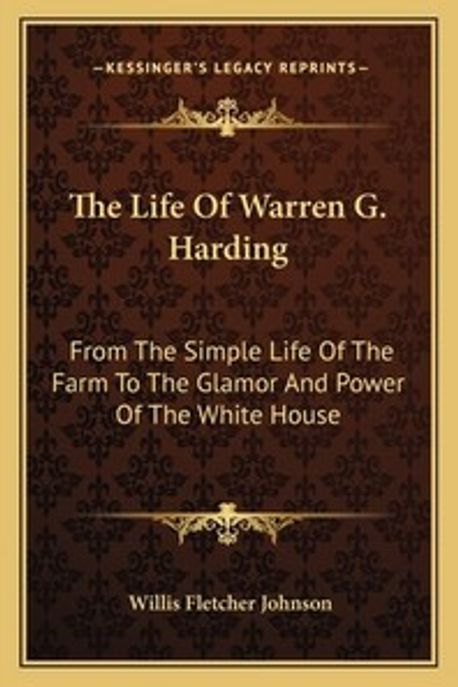 The Life Of Warren G. Harding | Johnson, Willis Fletcher - 교보문고