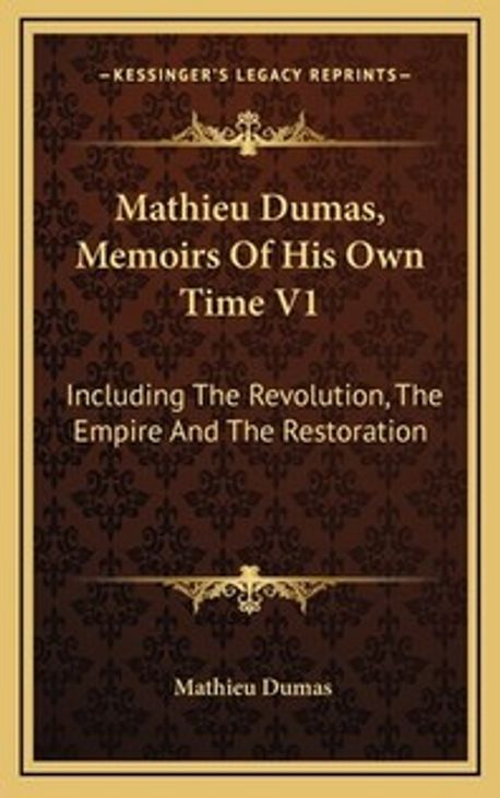 Mathieu Dumas, Memoirs Of His Own Time V1 | Dumas, Mathieu - 교보문고