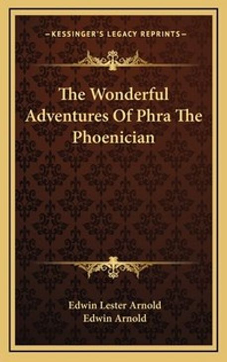 The Wonderful Adventures Of Phra The Phoenician | Arnold, Edwin Lester ...
