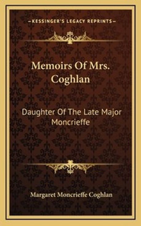 Memoirs of Mrs. Coghlan | Coghlan, Margaret Moncrieffe - 교보문고