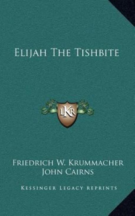 Elijah the Tishbite | Krummacher, Friedrich Wilhelm - 교보문고