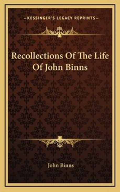 Recollections of the Life of John Binns | Binns, John - 교보문고