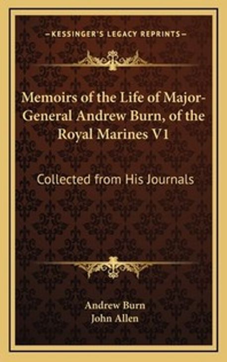 Memoirs of the Life of Major-General Andrew Burn, of the Royal Marines ...