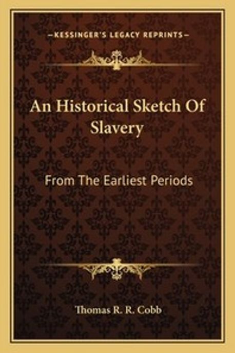 An Historical Sketch Of Slavery | Cobb, Thomas R. R. - 교보문고