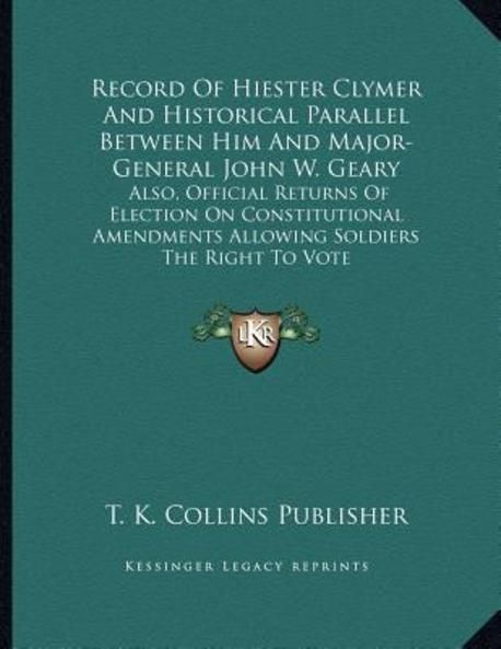 Record Of Hiester Clymer And Historical Parallel Between Him And Major ...