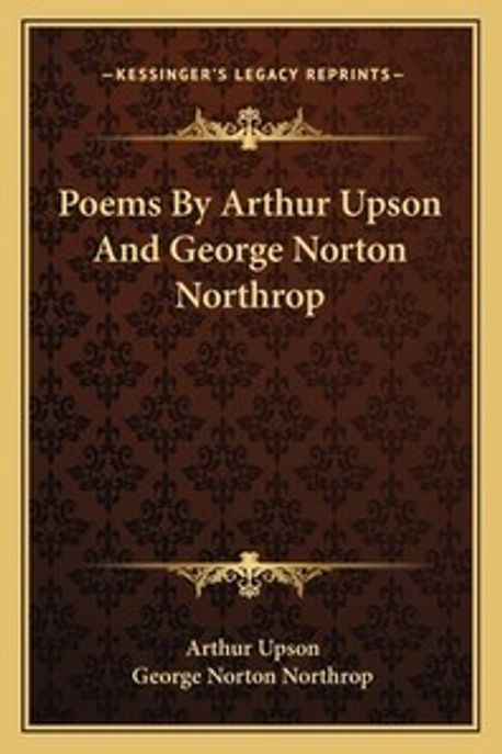 Poems By Arthur Upson And George Norton Northrop | Upson, Arthur - 교보문고