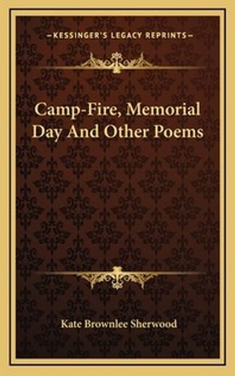 Camp-Fire, Memorial Day and Other Poems | Sherwood, Kate Brownlee - 교보문고