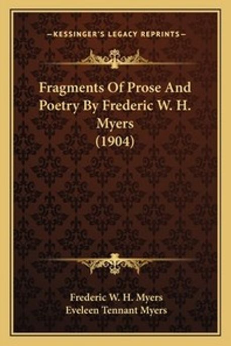 Fragments Of Prose And Poetry By Frederic W. H. Myers (1904) | Myers ...