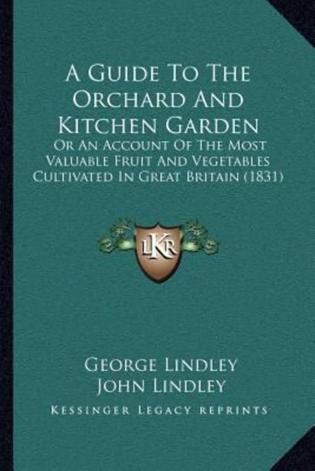 A Guide To The Orchard And Kitchen Garden | Lindley, George - 교보문고