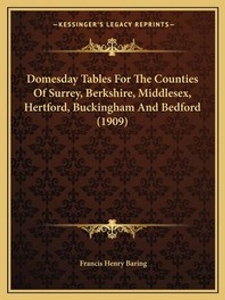Domesday Tables for the Counties of Surrey, Berkshire, Middlesex ...