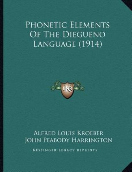 Phonetic Elements Of The Diegueno Language (1914) | Kroeber, Alfred ...