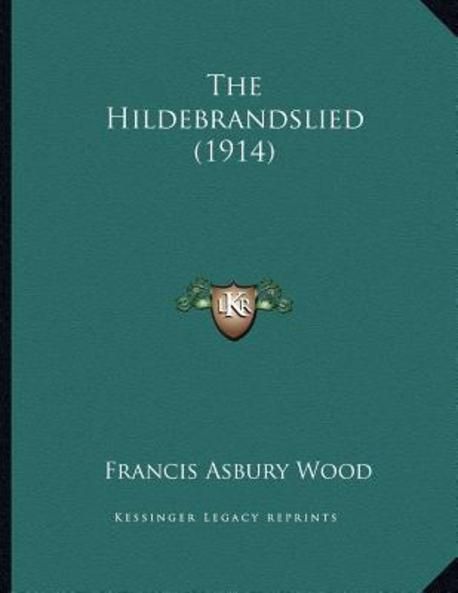 The Hildebrandslied (1914) | Wood, Francis Asbury - 교보문고