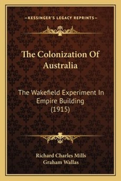 The Colonization of Australia | Mills, Richard Charles - 교보문고