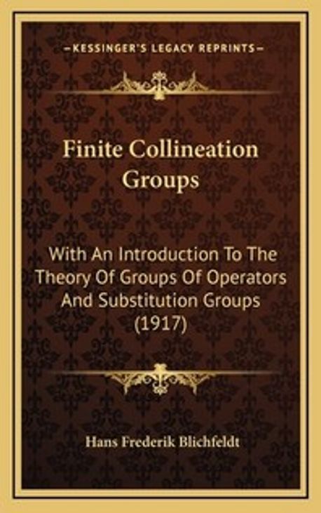 Finite Collineation Groups | Blichfeldt, Hans Frederick - 교보문고
