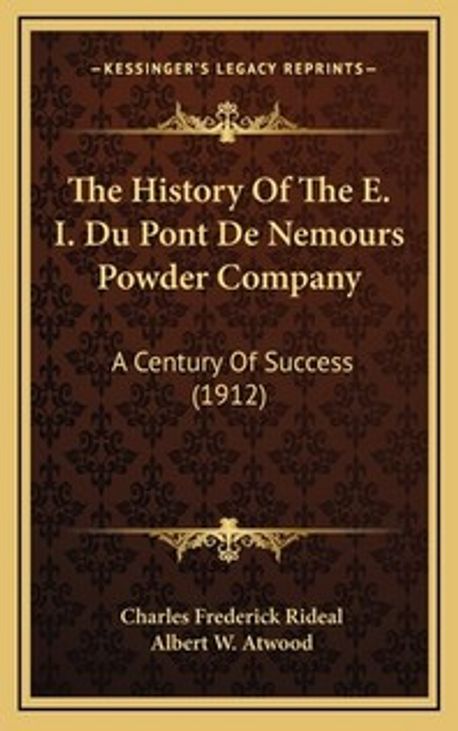 The History Of The E. I. Du Pont De Nemours Powder Company | Rideal ...