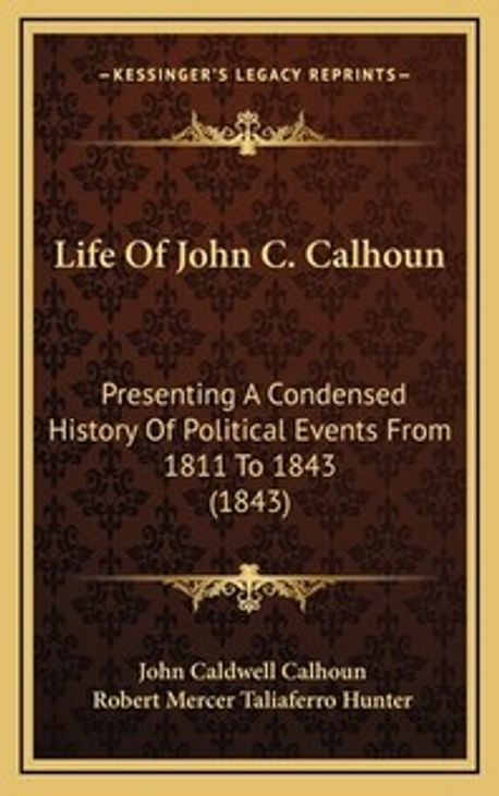 Life Of John C. Calhoun | Calhoun, John Caldwell - 교보문고