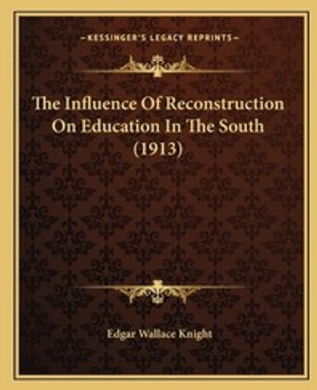 The Influence Of Reconstruction On Education In The South (1913 ...