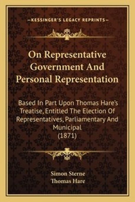 On Representative Government and Personal Representation: Based in Part ...