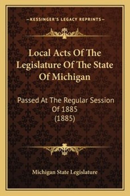 Local Acts Of The Legislature Of The State Of Michigan | Michigan State ...