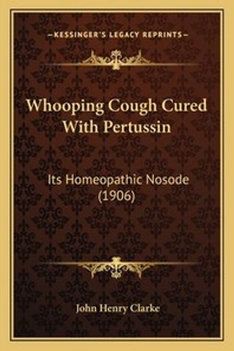Whooping Cough Cured With Pertussin | Clarke, John Henry - 교보문고