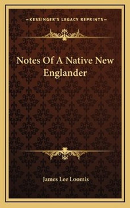 Notes Of A Native New Englander | Loomis, James Lee - 교보문고