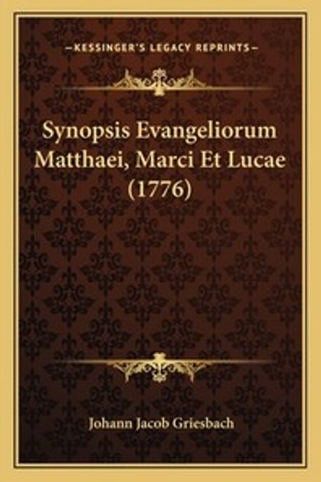 Synopsis Evangeliorum Matthaei, Marci Et Lucae (1776) | Griesbach ...
