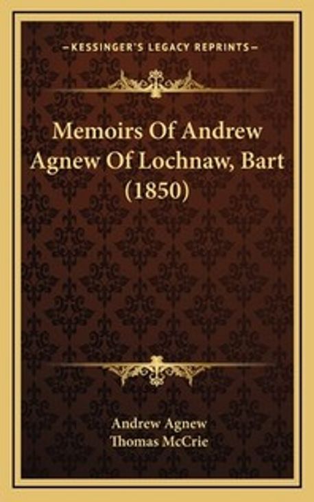 Memoirs Of Andrew Agnew Of Lochnaw, Bart (1850) | Agnew, Andrew - 교보문고