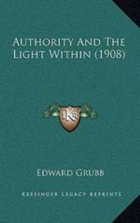 Authority And The Light Within (1908) | Grubb, Edward - 교보문고