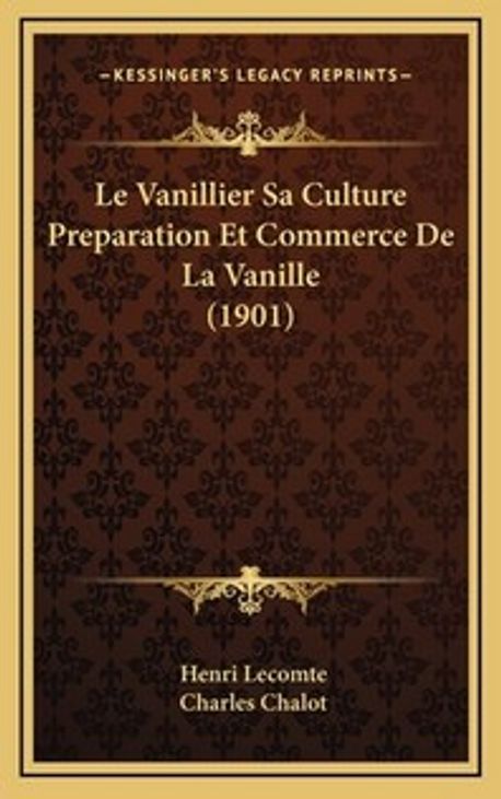 Le Vanillier Sa Culture Preparation Et Commerce De La Vanille (1901 ...