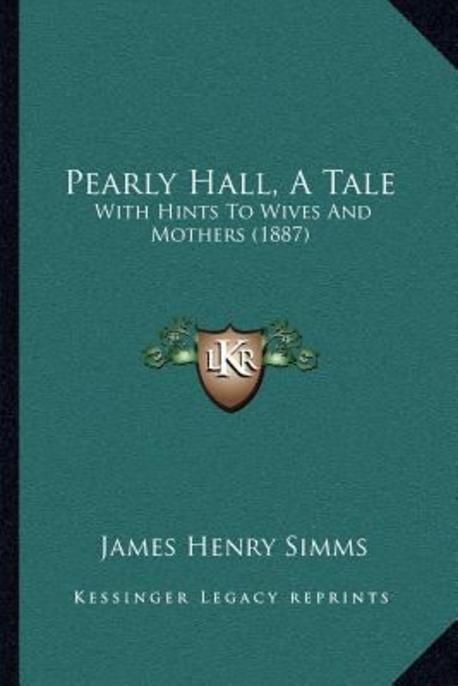 Pearly Hall, A Tale | Simms, James Henry - 교보문고