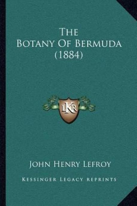 The Botany Of Bermuda (1884) | Lefroy, John Henry - 교보문고