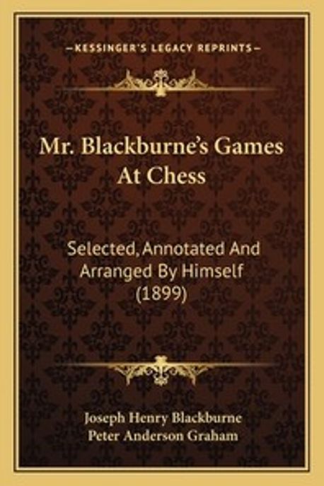 Mr. Blackburne's Games At Chess | Blackburne, Joseph Henry - 교보문고