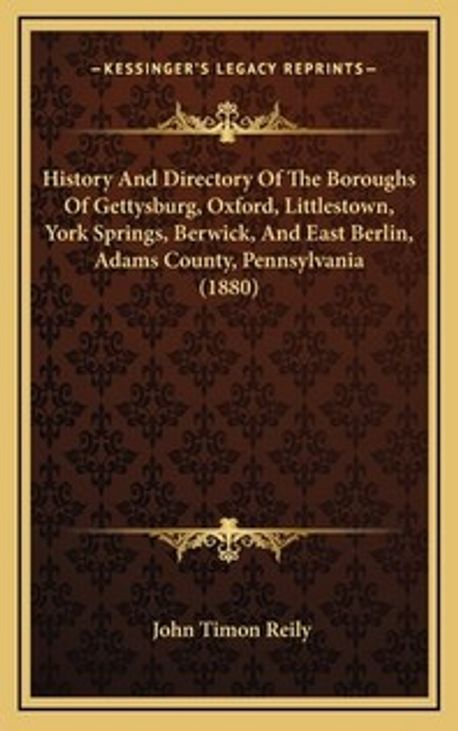 History And Directory Of The Boroughs Of Gettysburg, Oxford ...