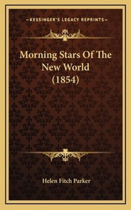Morning Stars Of The New World (1854) | Parker, Helen Fitch - 교보문고