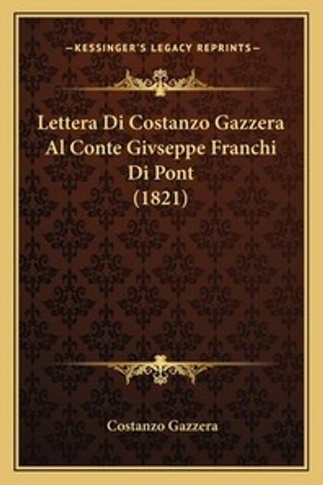 Lettera Di Costanzo Gazzera Al Conte Givseppe Franchi Di Pont (1821 ...