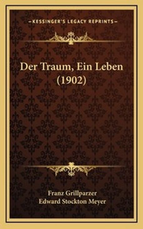 Der Traum, Ein Leben (1902) | Grillparzer, Franz - 교보문고