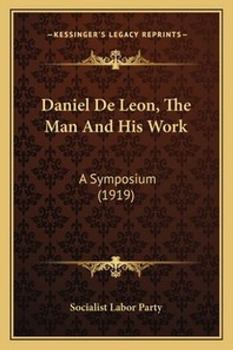 Daniel De Leon, The Man And His Work | Socialist Labor Party - 교보문고