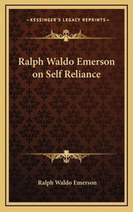Ralph Waldo Emerson on Self Reliance | Emerson, Ralph Waldo - 교보문고