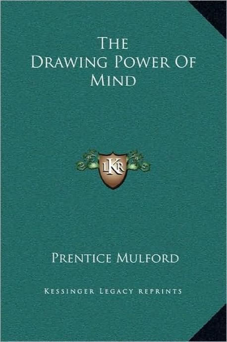 The Drawing Power of Mind | Mulford, Prentice - 교보문고
