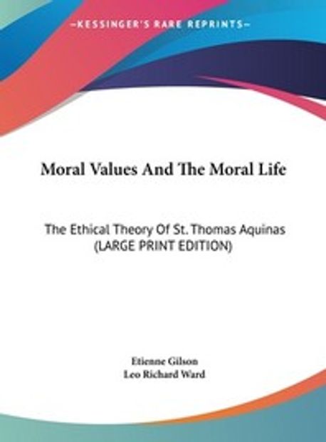 Moral Values and the Moral Life | Gilson, Etienne - 교보문고