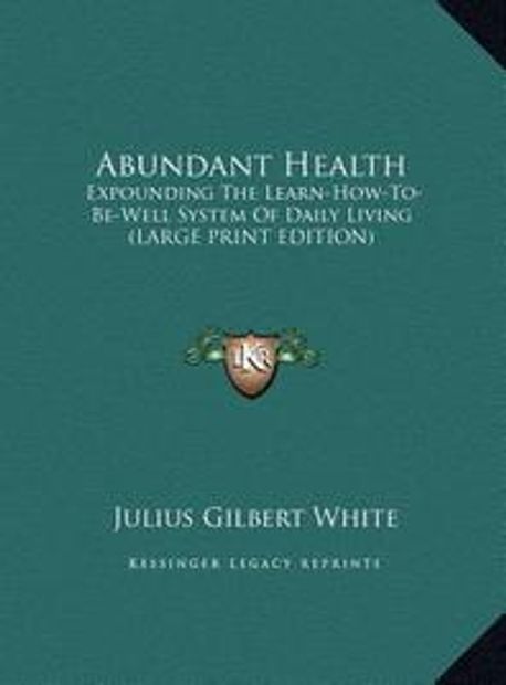 Abundant Health | White, Julius Gilbert - 교보문고