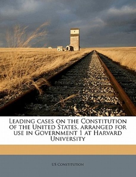 Leading Cases on the Constitution of the United States, Arranged for ...