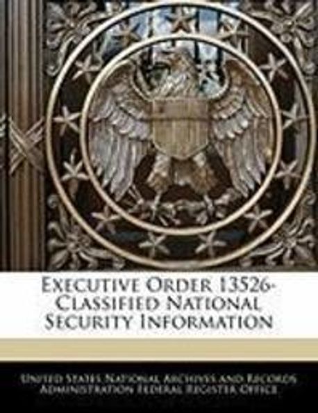 Executive Order 13526-Classified National Security Information | United ...