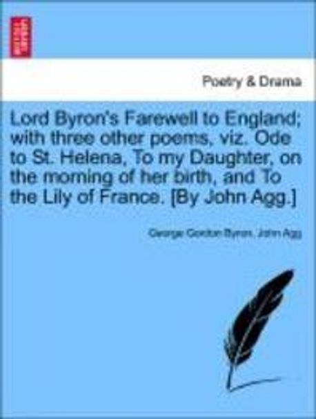 Lord Byron's Farewell to England; With Three Other Poems, Viz. Ode to ...