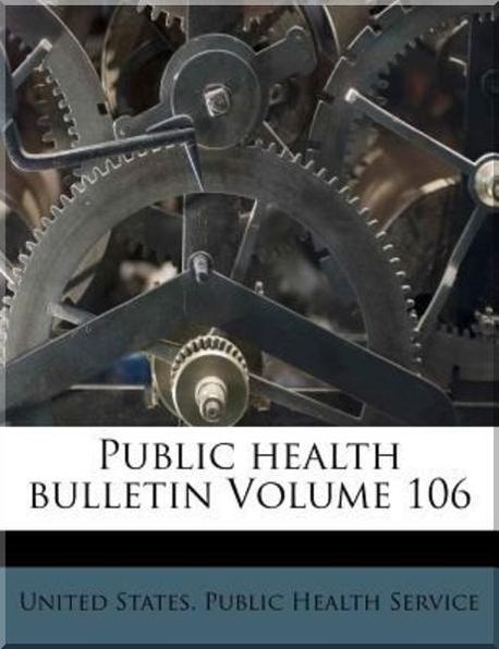 Public Health Bulletin Volume 106 | United States Public Health Service ...