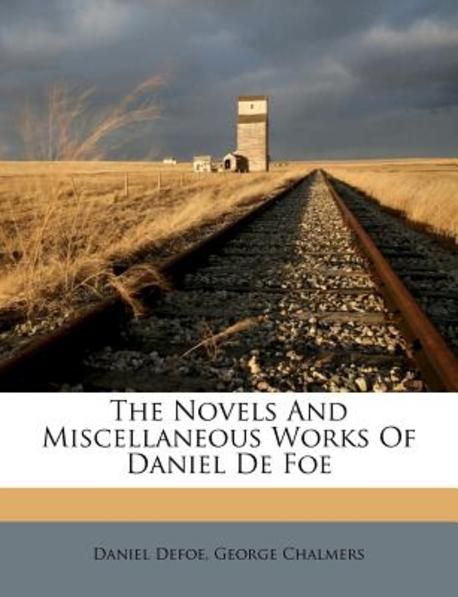 The Novels and Miscellaneous Works of Daniel de Foe | Defoe, Daniel - 교보문고
