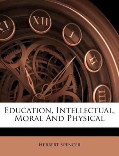 Education, Intellectual, Moral and Physical | Spencer, Herbert - 교보문고