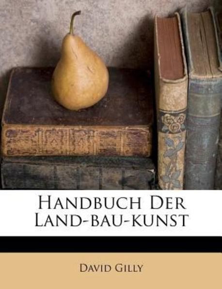 Handbuch Der Land-Bau-Kunst | Gilly, David - 교보문고