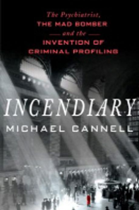 Incendiary | Cannell, Michael - 교보문고