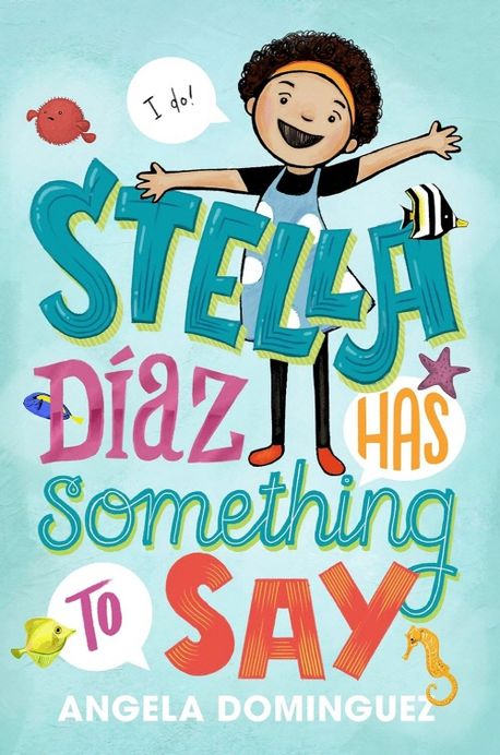 Stella Diaz Has Something to Say | Angela Dominguez - 교보문고